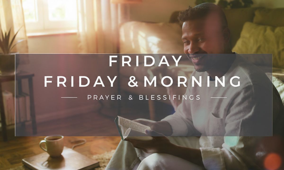 21+ Happy Friday Blessings and Prayers – Friday Morning Prayer